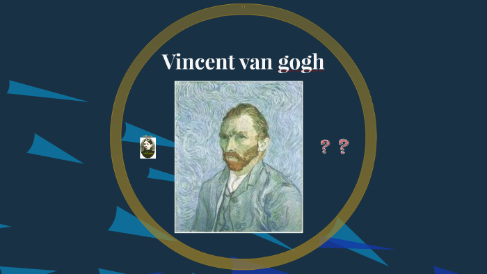 Vincent van gogh by Jojo Coco on Prezi