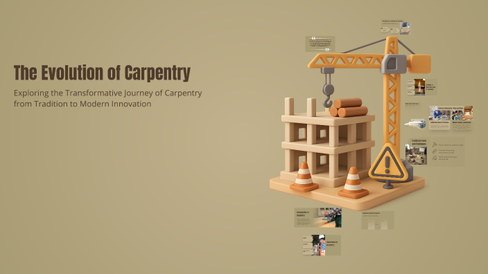 The Evolution of Carpentry by Cohen Leduc on Prezi