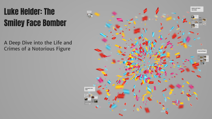 Luke Helder: The Smiley Face Bomber by Alexander Marriott on Prezi