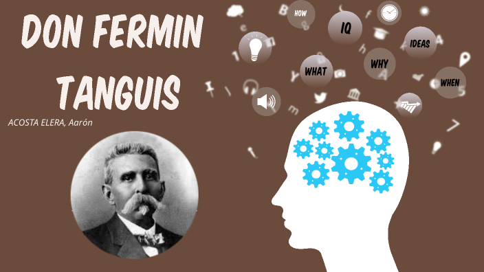 Don Fermin Tanguis by Aarón Acosta on Prezi