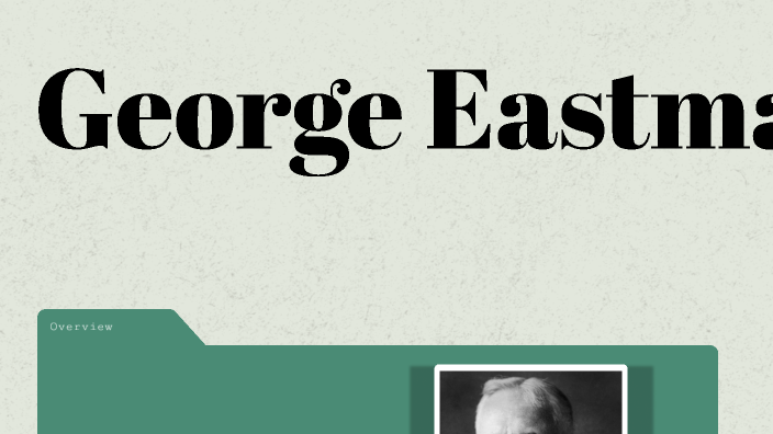Famous Inventor George Eastman by Paige Kaluzienski on Prezi