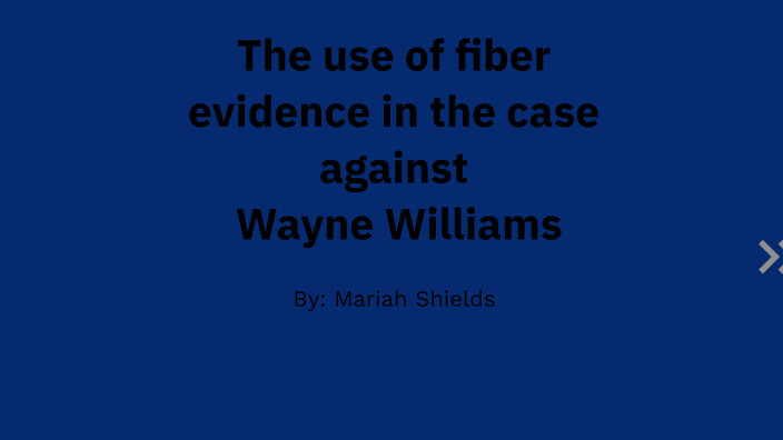 The use of fiber evidence in the case against Wayne Williams by Mariah ...
