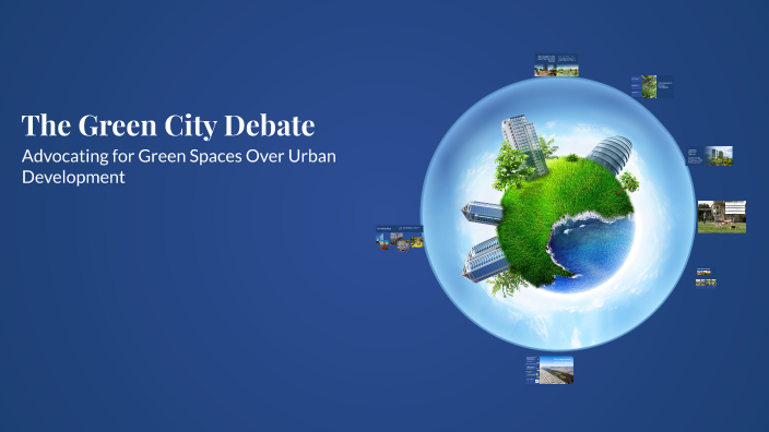 The Green City Debate by Tony Barreto on Prezi