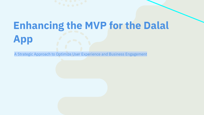 Enhancing the MVP for the Dalal App by ra a on Prezi