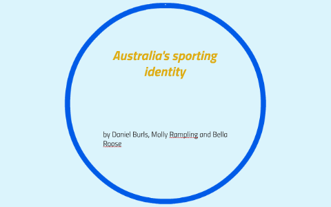 Australia's sporting identity by Daniel Burls on Prezi