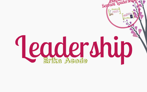 Leadership by Erika Acode on Prezi