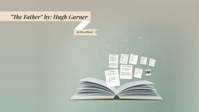 "The Father" by: Hugh Garner by mira dhand on Prezi