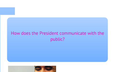 How does the President communicate with the public? by Crystal Cruz on ...
