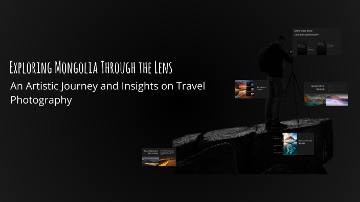 Exploring Mongolia Through the Lens by Marc André Laurin on Prezi