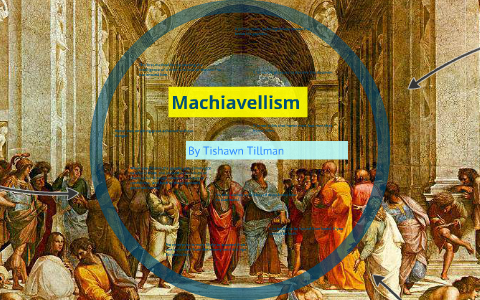 Machiavellism by Tishawn Tillman on Prezi