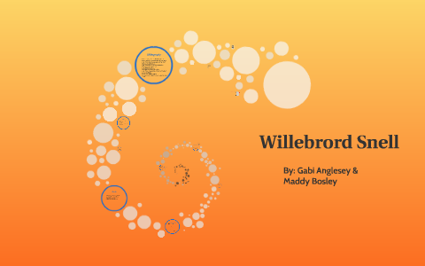 Willebrord Snell by Madison Bosley on Prezi