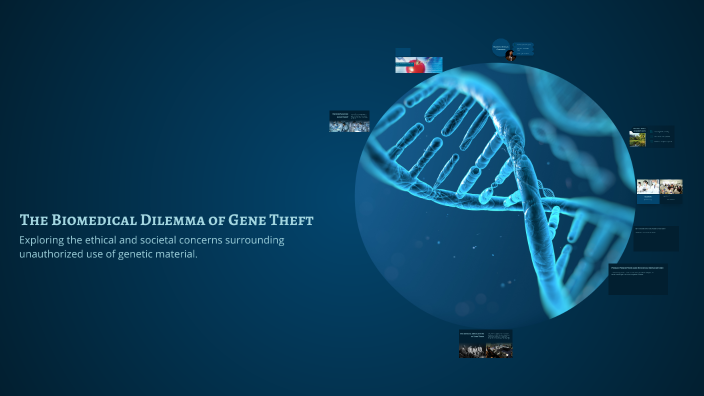 The Biomedical Dilemma of Gene Theft by Abigail Harris on Prezi
