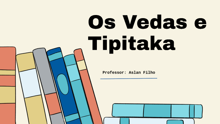 Os Vedas e o Tipitaka by Aslan Almeida Filho on Prezi