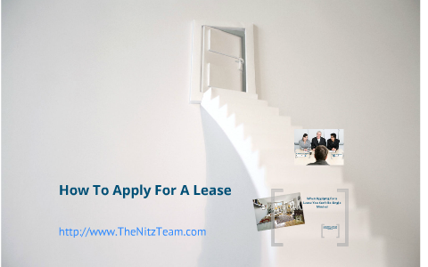 Applying For A Lease and Getting It Every Time by Anthony Nitz on Prezi