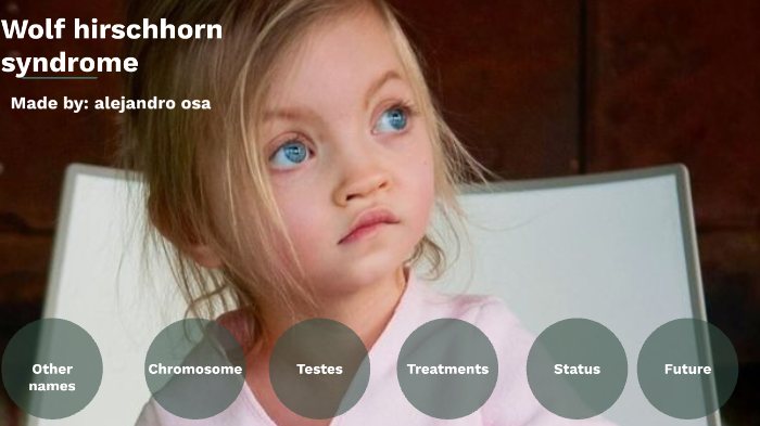 wolf hirschhorn syndrome by alex osa on Prezi