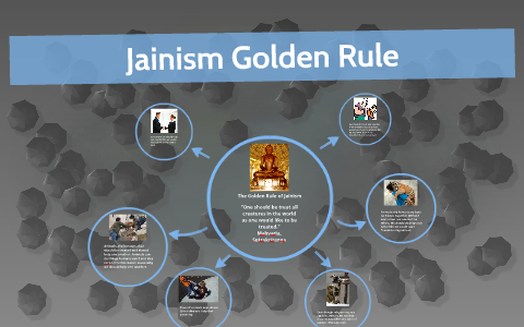 Jainism Golden Rule by Michael Faneca on Prezi