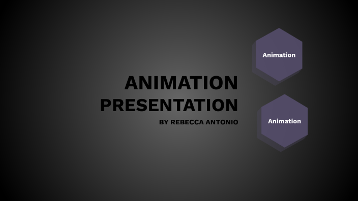 ANIMATION PRESENTATION by Rebecca Antonio on Prezi