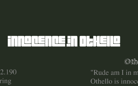 Othello Theme-Innocence by Justin McFail on Prezi