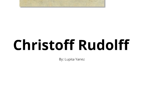 Christoff Rudolff by lupita yanez on Prezi