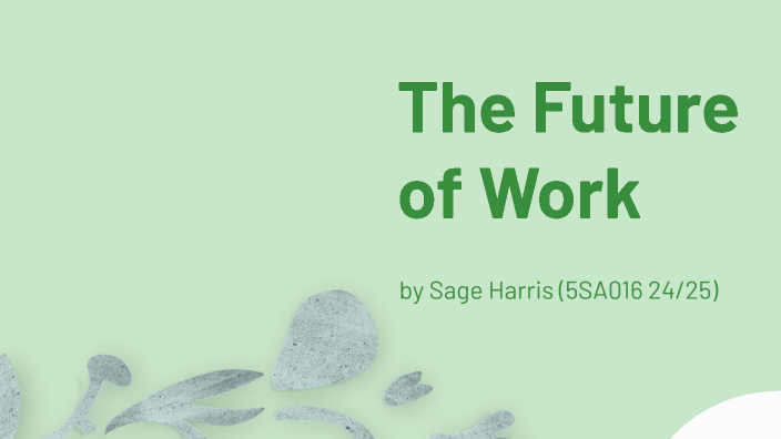 The Future of Work by Sage Harris on Prezi