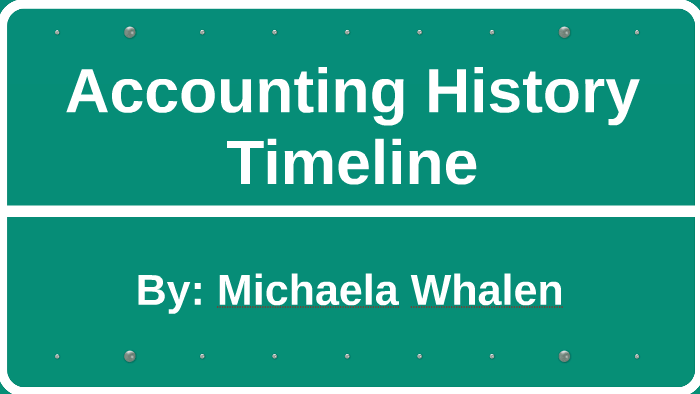 Accounting History Timeline by Michaela Whalen on Prezi