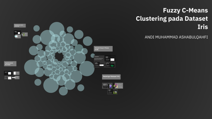 Fuzzy C-Means Clustering pada Dataset Iris by ANDI MUHAMMAD ASHABUL QAHFI on Prezi
