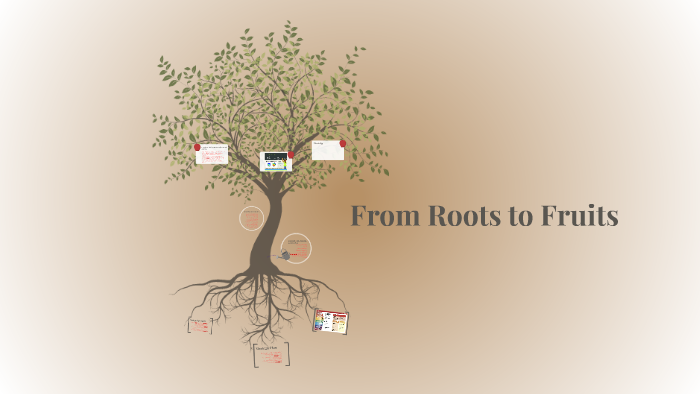 From Roots to Fruits by Justin Skea on Prezi