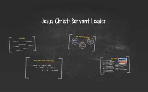 Jesus Christ: Servant Leader by Sydney Weaver on Prezi