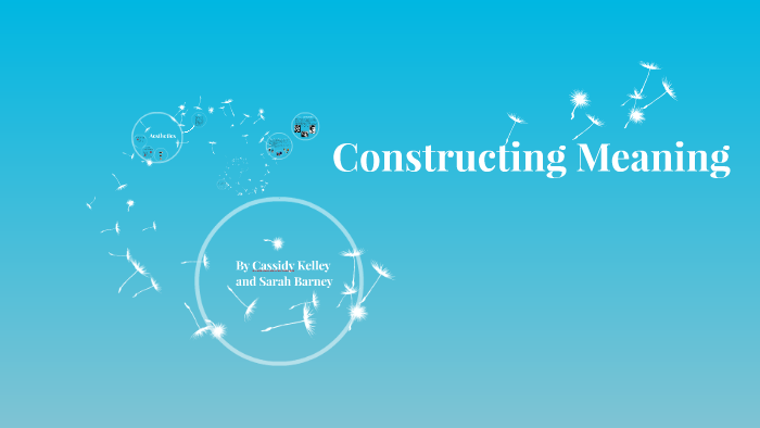 Constructing Meaning by Sarah B on Prezi