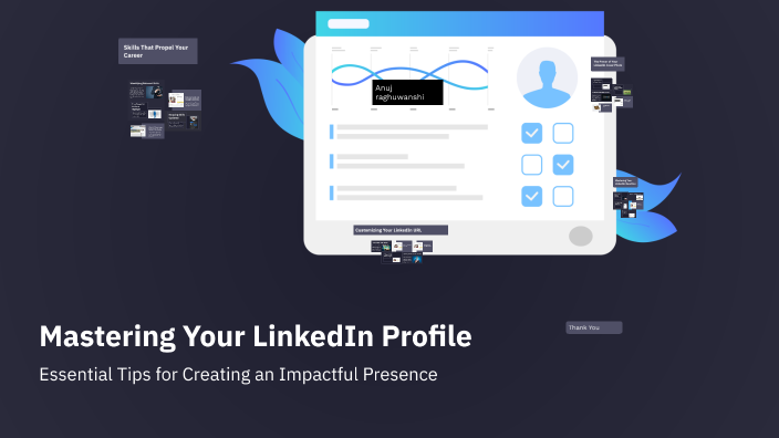 Mastering Your LinkedIn Profile by Anuj Raghuwanshi on Prezi
