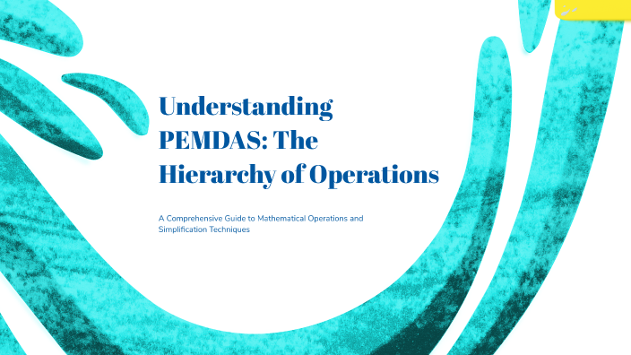 Understanding PEMDAS: The Hierarchy of Operations by RICHARD LM on Prezi