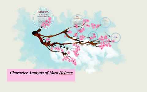 Character Analysis of Nora Helmer by Sarah Bolen on Prezi