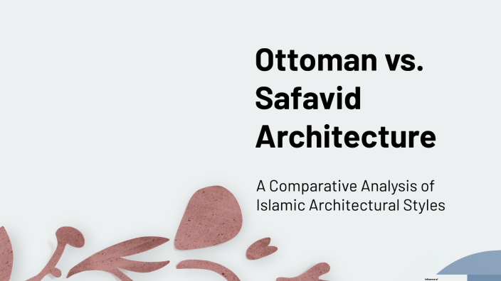 Ottoman vs. Safavid Architecture by hamda Noaman on Prezi