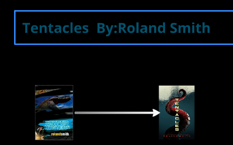 Tentacles By Roland Smith By Jack Mistarz On Prezi