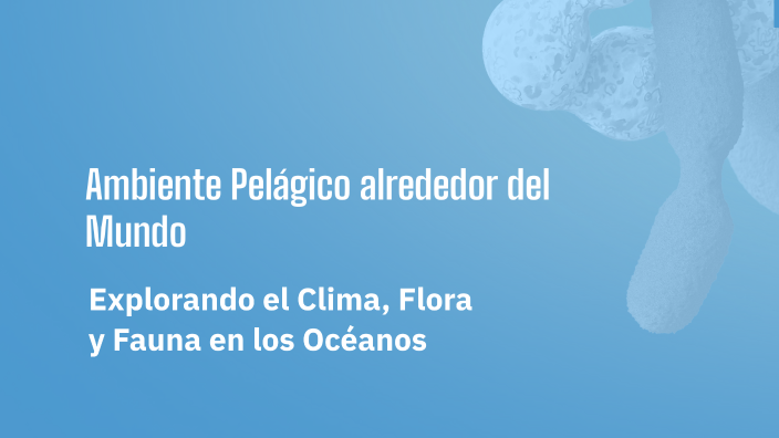 Ecología del Ambiente Pelágico by Victor Alexander Paredes on Prezi