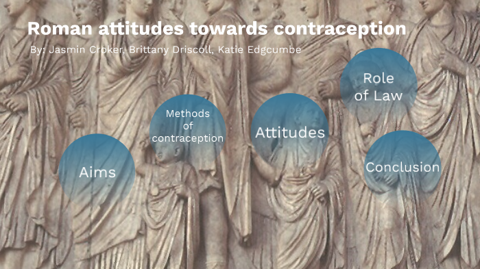 Attitudes towards Roman Contraception by Katie Edgcumbe on Prezi