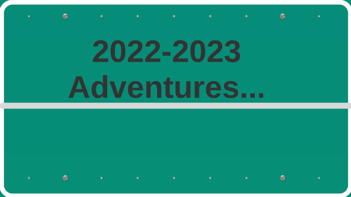 7/8 Adventures 2022-2023 by Rachel Kanz on Prezi