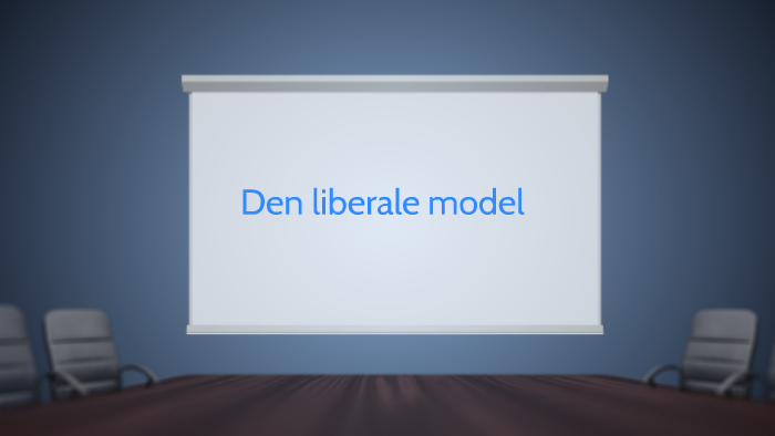 Den liberale model by Maya Hansen on Prezi