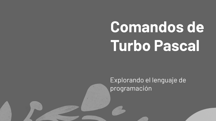 Comandos de Turbo Pascal by job ronaldo on Prezi