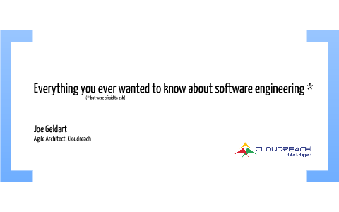 Everything you ever wanted to know about software engineering (* but ...