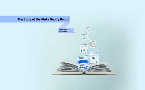 The Story of the Make Ready Board by Renea Paradis on Prezi