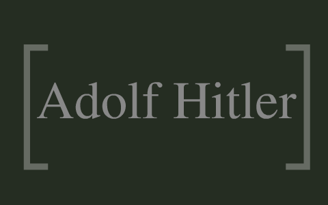 Adofl Hitler by Clarissa Oraczewski on Prezi
