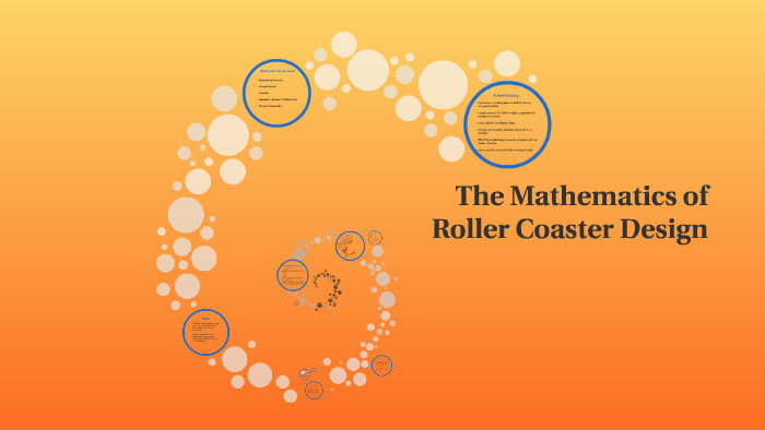The mathematics of roller coaster design by Matt Cherrie on Prezi