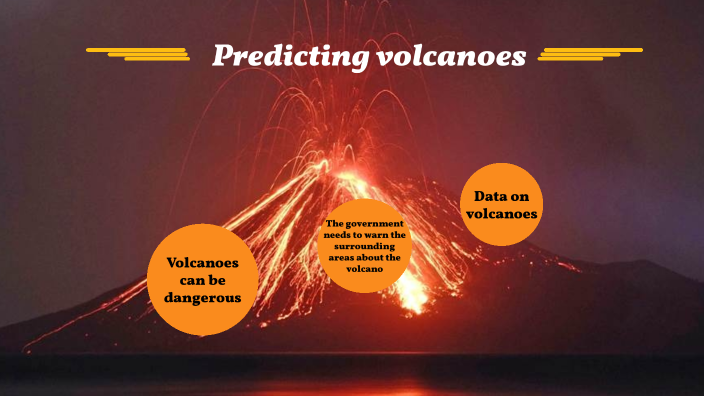 Predicting a volcano eruption by Wil Mckinnis on Prezi