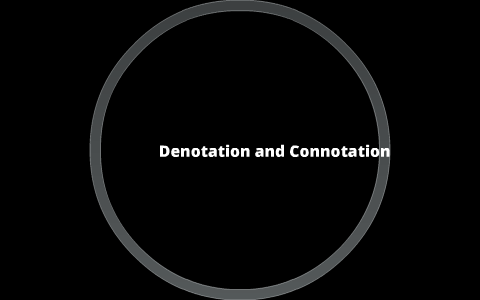 Denotation and Connotation Chunk, Chew, Check by Joshua Harnden on Prezi