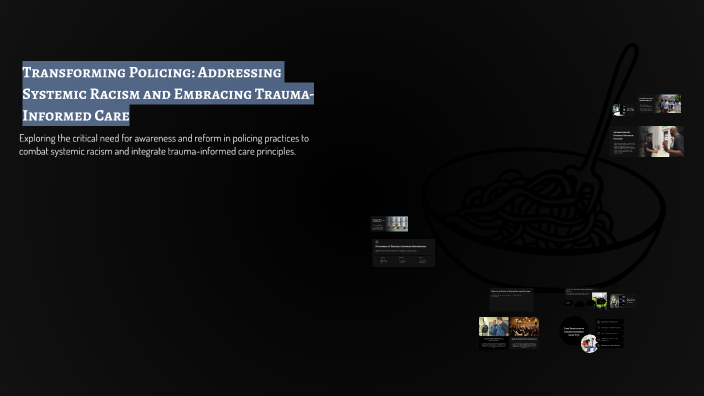 Transforming Policing: Addressing Systemic Racism and Embracing Trauma ...