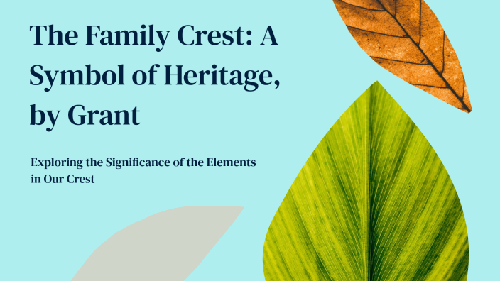 The Family Crest: A Symbol of Heritage by Grant Hoskins-Smith on Prezi