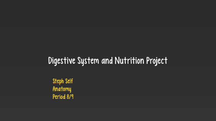 Digestive System and Nutrition Project by Stephanie Self on Prezi