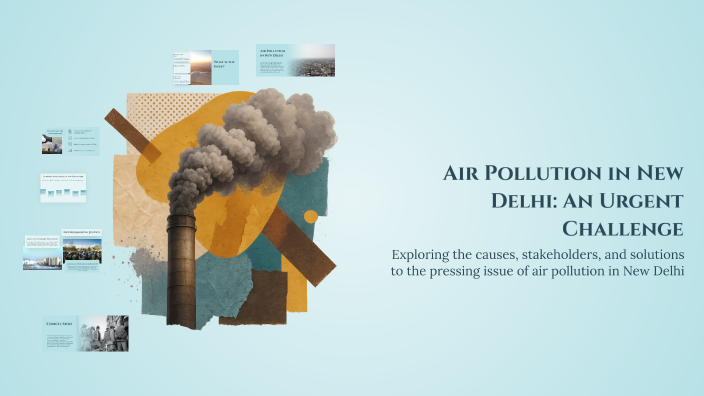 Air Pollution in New Delhi: An Urgent Challenge by Mila G on Prezi