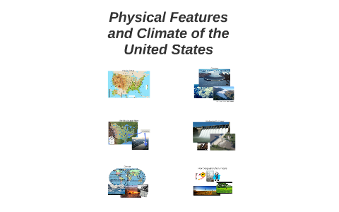 Physical Features and Climate of the United States by Mr. Dickman on Prezi